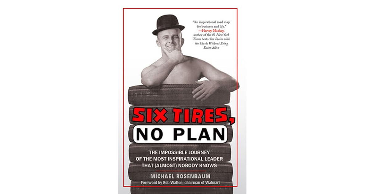 Six Tires, No Plan: The Impossible Journey of the Most Inspirational ...