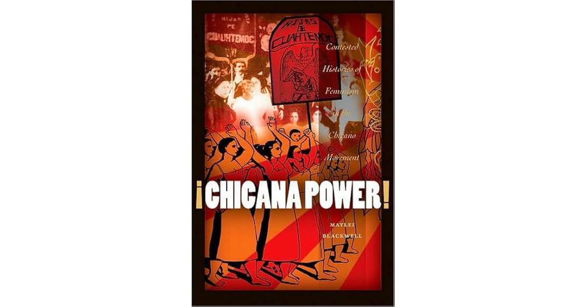 Chicana Power!: Contested Histories of Feminism in the Chicano Movement ...