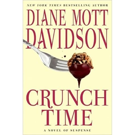 Crunch Time (A Goldy Bear Culinary Mystery, #16) by Diane Mott Davidson ...
