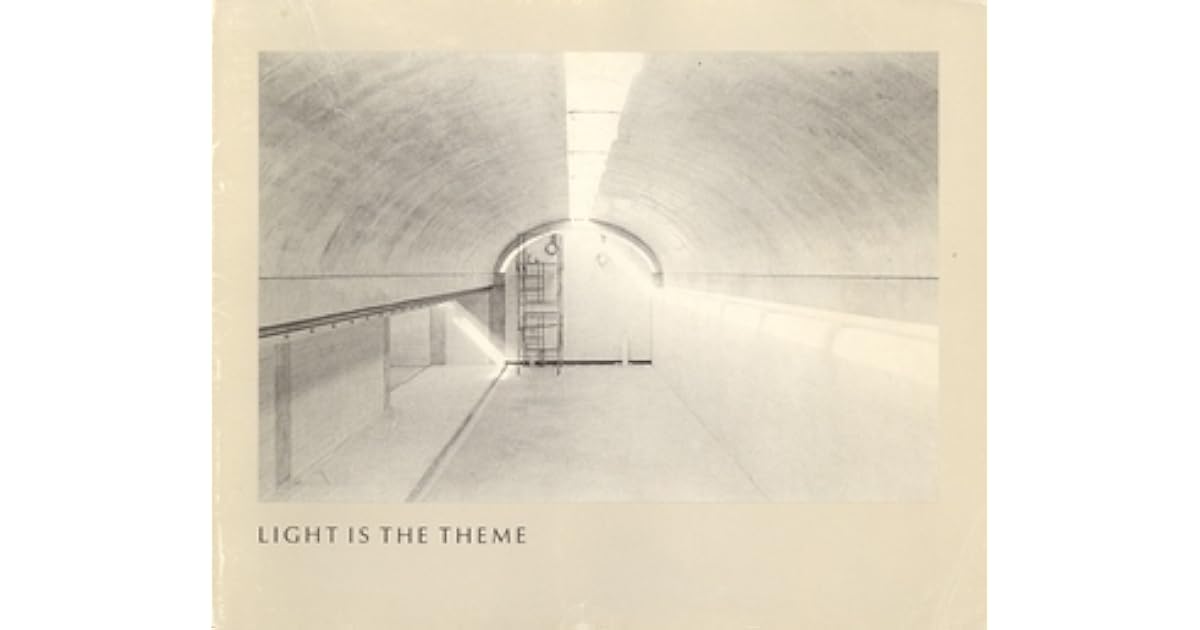 Light Is the Theme: Louis I Kahn and the Kimbell Art Museum by Louis I ...