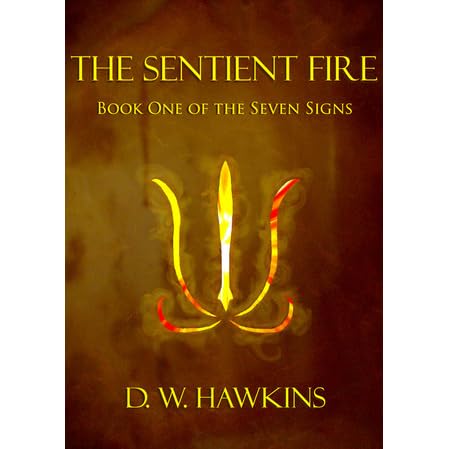 The Sentient Fire (The Seven Signs, #1) by D.W. Hawkins — Reviews ...