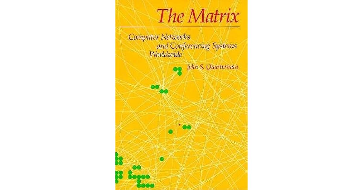 The Matrix: Computer Networks And Conferencing Systems Worldwide by ...
