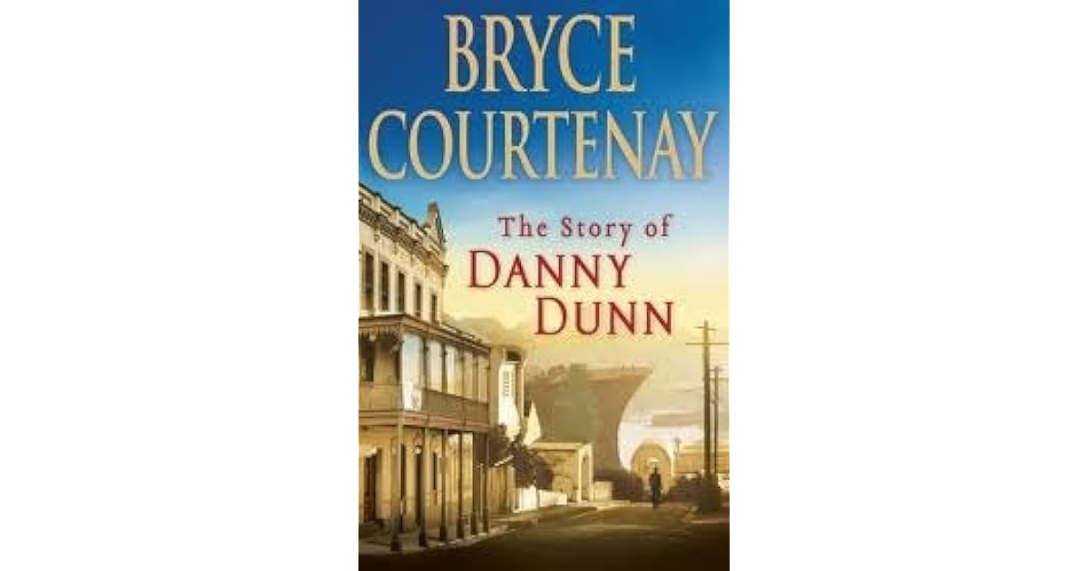 The Story Of Danny Dunn by Bryce Courtenay