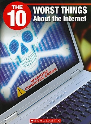 The 10 Worst Things about the Internet by Catherine Rondina