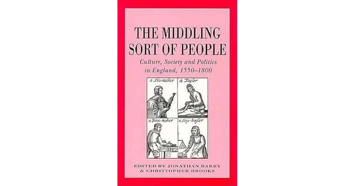 The Middling Sort Of People: Culture, Society, And Politics In England ...
