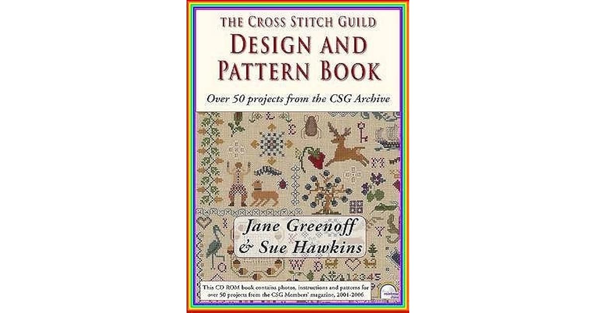 The Cross Stitch Guild Design and Pattern Book: With Over 50 Projects ...