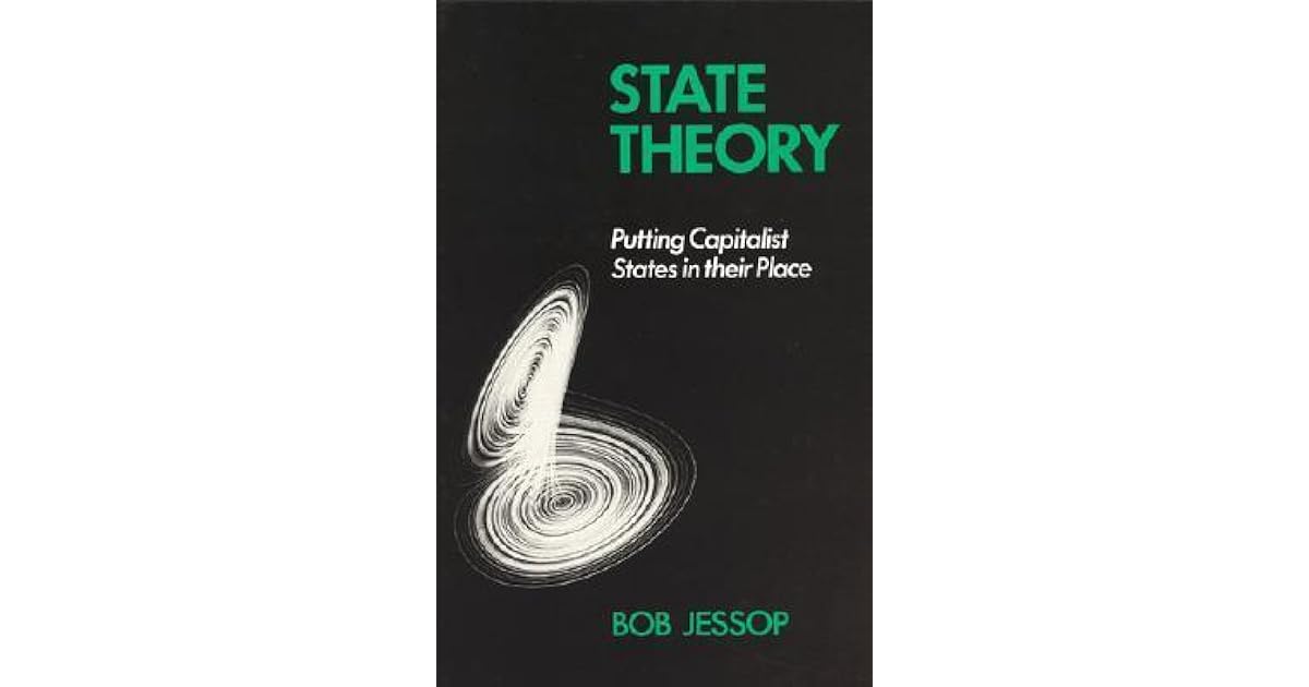 State Theory: Putting The Capitalist State In Its Place by Bob Jessop