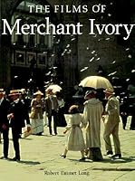 The Films of Merchant Ivory by Robert Emmet Long