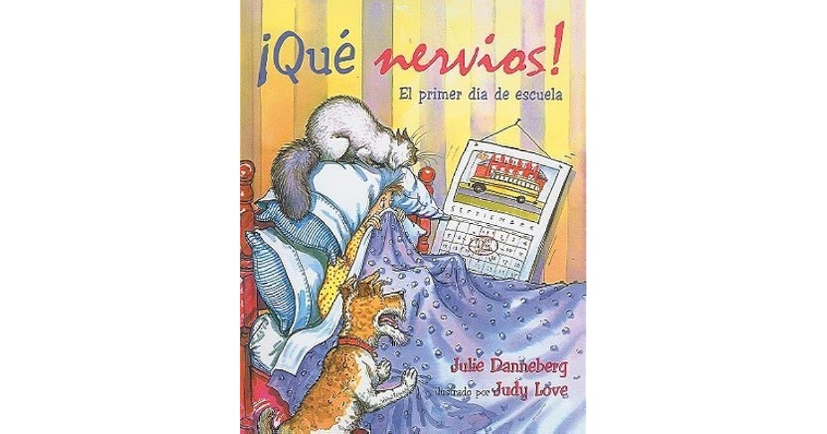 Que Nervios! El Primer Dia de Escuela by Julie Danneberg