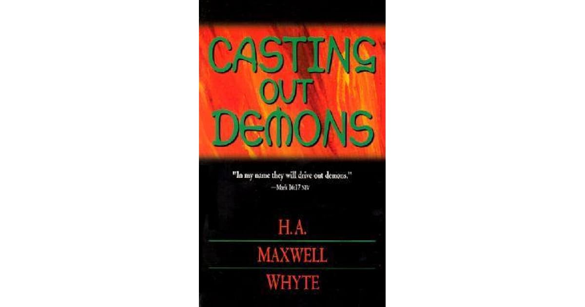 Casting Out Demons by H.A. Maxwell Whyte