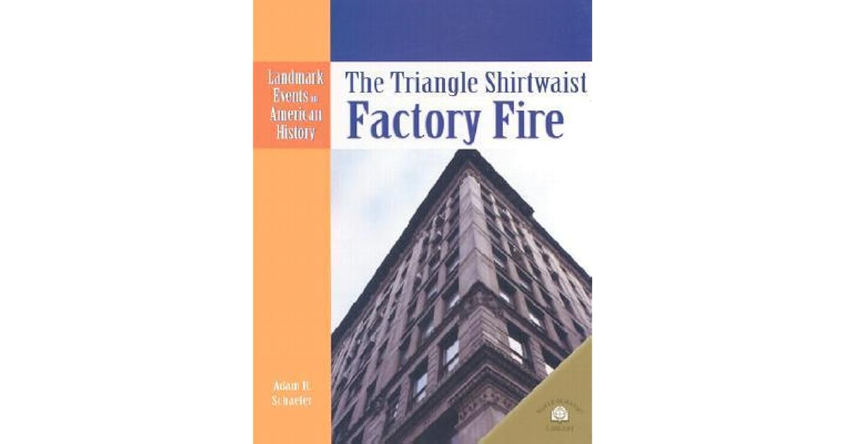 The Triangle Shirtwaist Factory Fire by Adam R. Schaefer