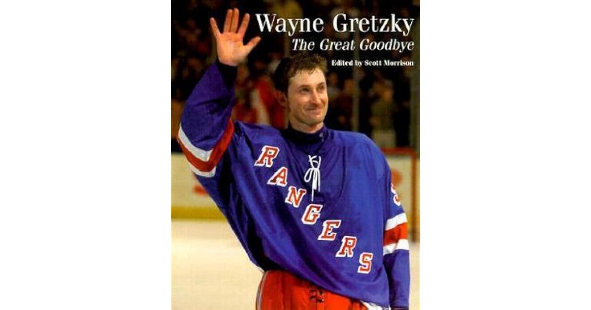 Wayne Gretzky: The Great Goodby by Scott Morrison