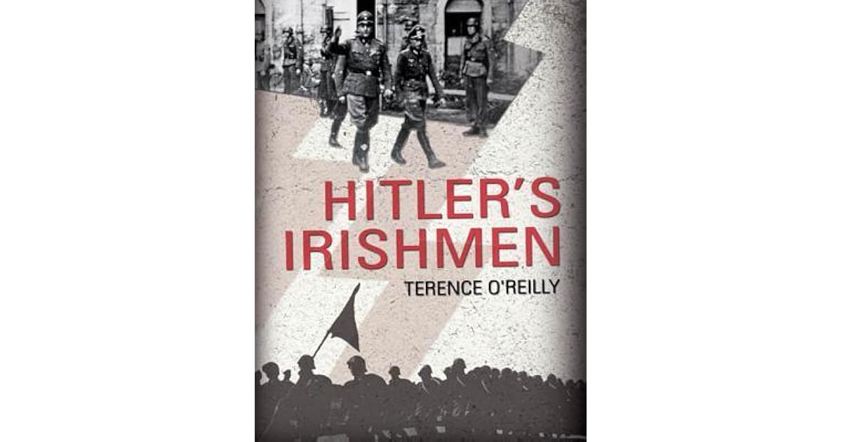 Hitler's Irishmen: The Irish Waffen-SS Men by Terence O'Reilly