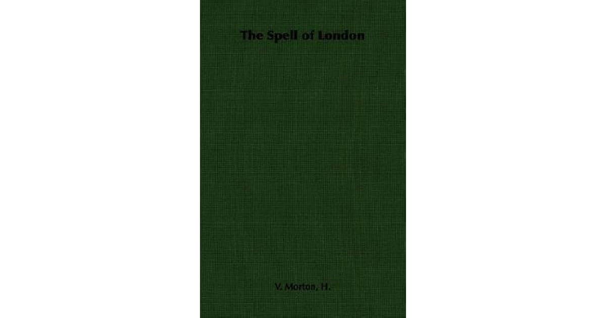 The Spell of London by H.V. Morton