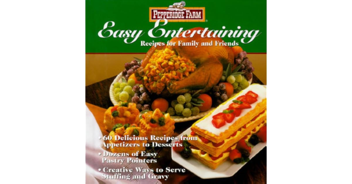 Easy Entertaining: Recipes for Family and Friends by Pepperidge Farm