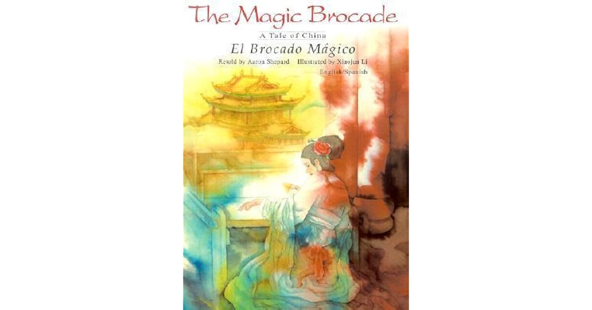 The Magic Brocade: A Tale of China by Aaron Shepard