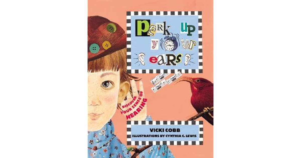 Perk up Your Ears: Discover Your Sense of Hearing by Vicki Cobb