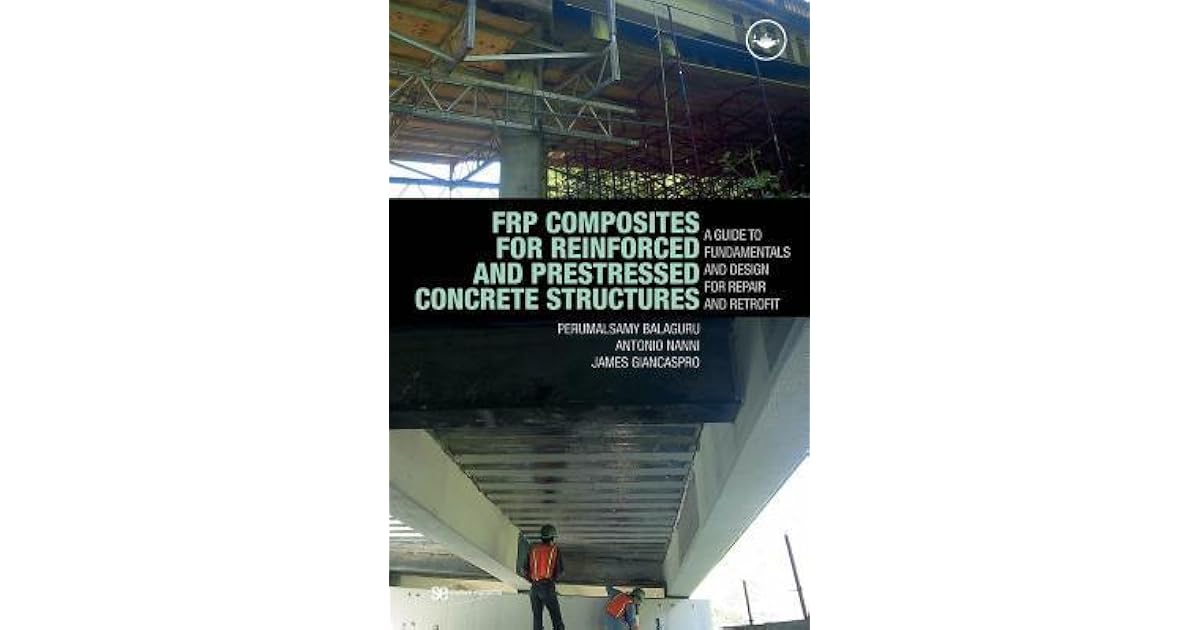 Frp Composites for Reinforced and Prestressed Concrete Structures: A ...