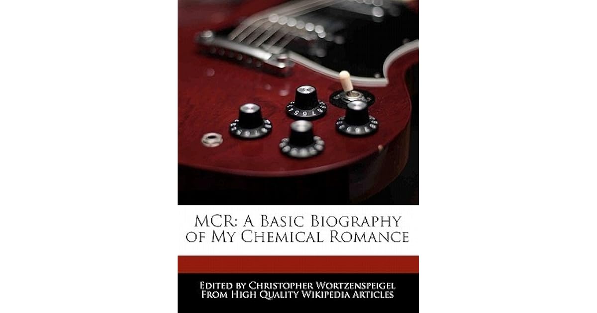 McR: A Basic Biography of My Chemical Romance by Christopher Wortzenspeigel