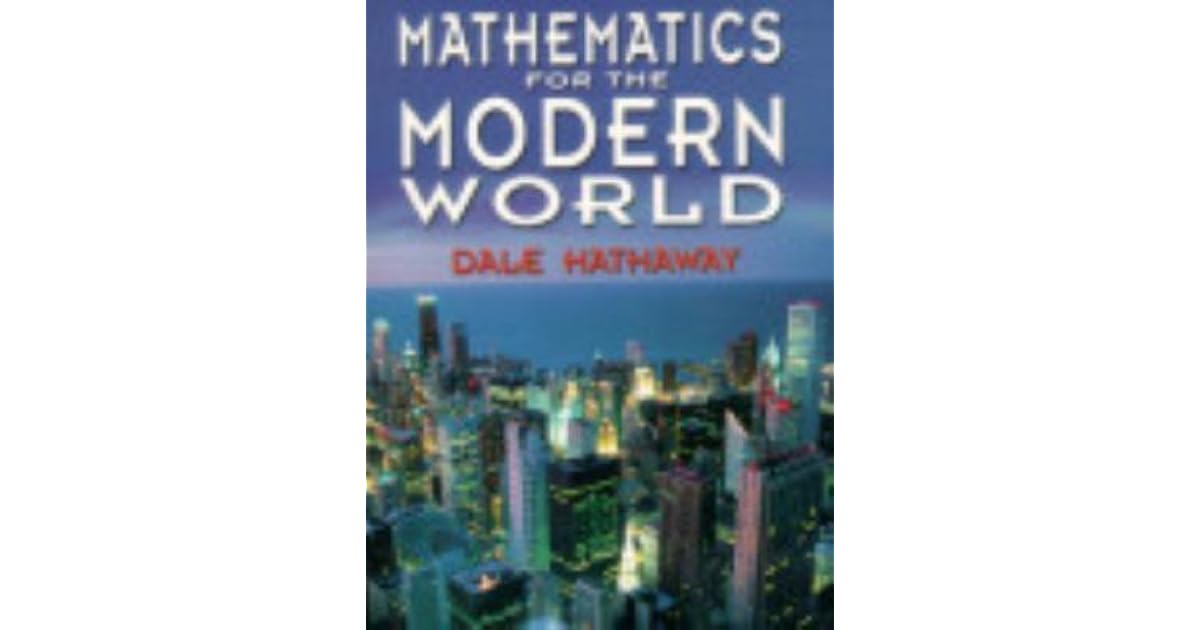 Mathematics For The Modern World by Dale K. Hathaway
