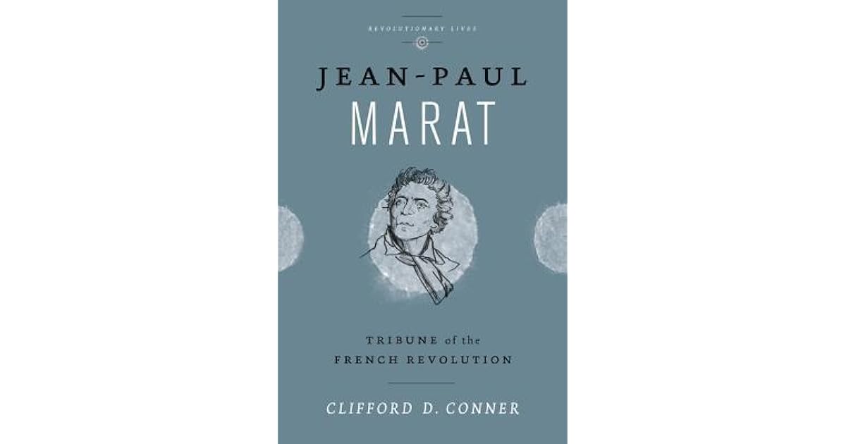 Jean Paul Marat: Tribune of the French Revolution by Clifford D. Conner