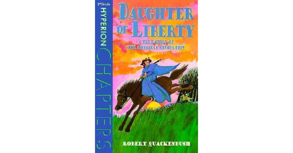 Daughter of Liberty: A True Story of the American Revolution by Robert ...