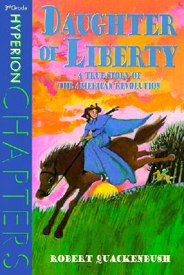 Daughter of Liberty: A True Story of the American Revolution by Robert ...