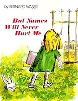 But Names Will Never Hurt Me by Bernard Waber