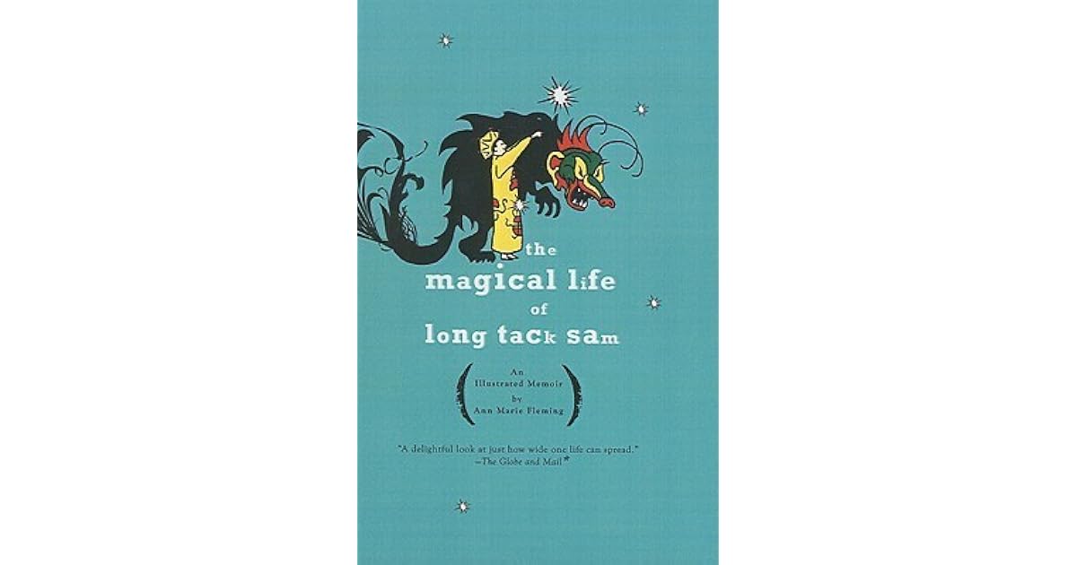 The Magical Life of Long Tack Sam by Ann Marie Fleming