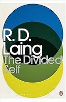 The Divided Self: An Existential Study in Sanity and Madness by R.D. Laing