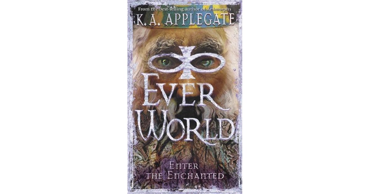 Enter the Enchanted (Everworld, #3) by K.A. Applegate