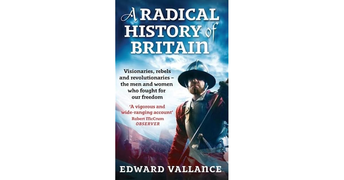 A Radical History of Britain: Visionaries, Rebels and Revolutionaries ...