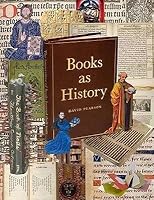 Books as History: The Importance of Books Beyond Their Texts by David ...