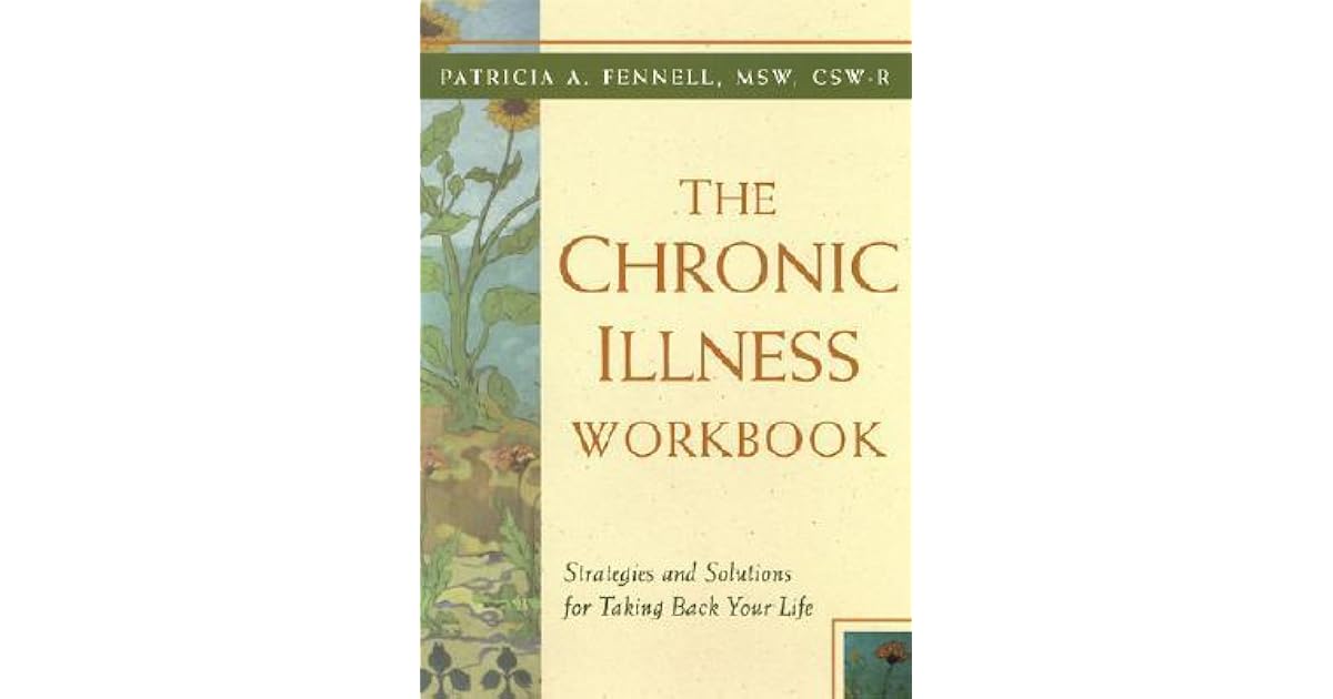 The Chronic Illness Workbook: Strategies And Solutions For Taking Back ...