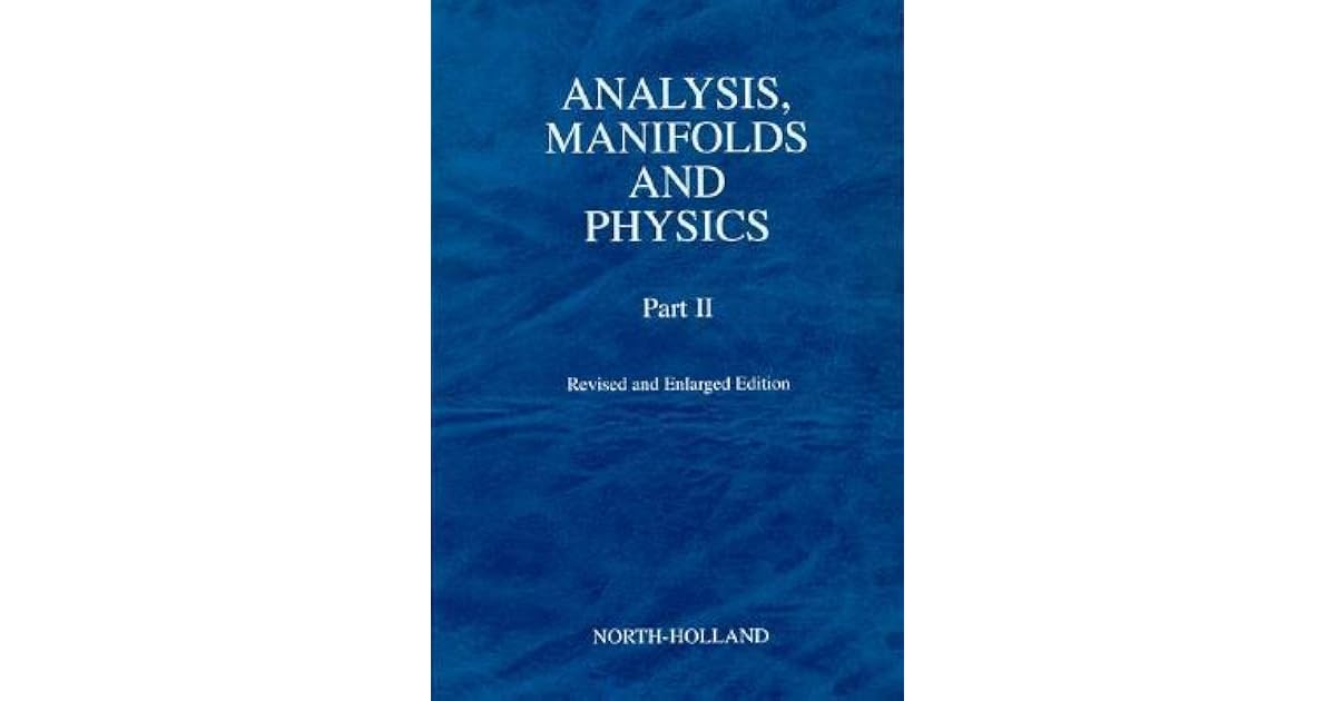 Analysis, Manifolds and Physics, Part II - Revised and Enlarged Edition ...