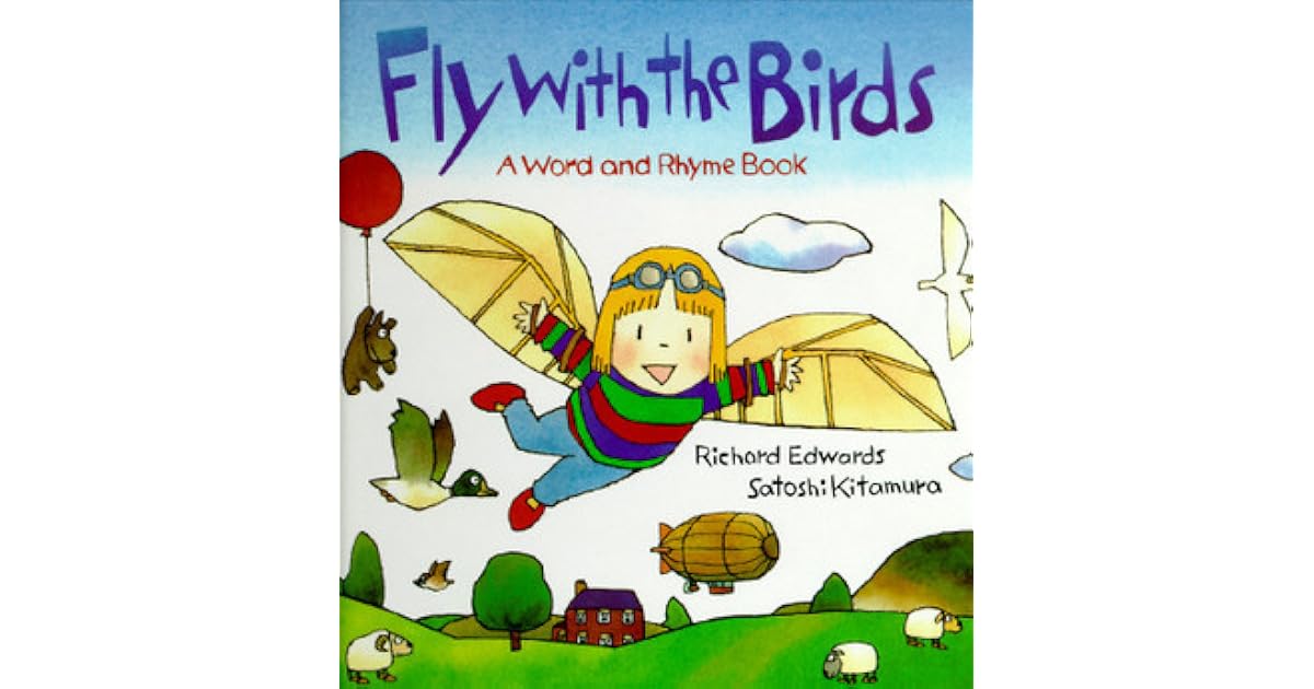 Fly with the Birds: A Word and Rhyme Book by Richard Edwards