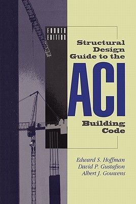 Structural Design Guide to the Aci Building Code by Edward S. Hoffman