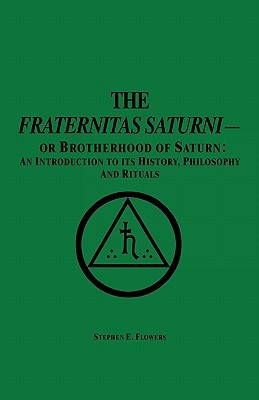 The Fraternitas Saturni by Stephen E. Flowers