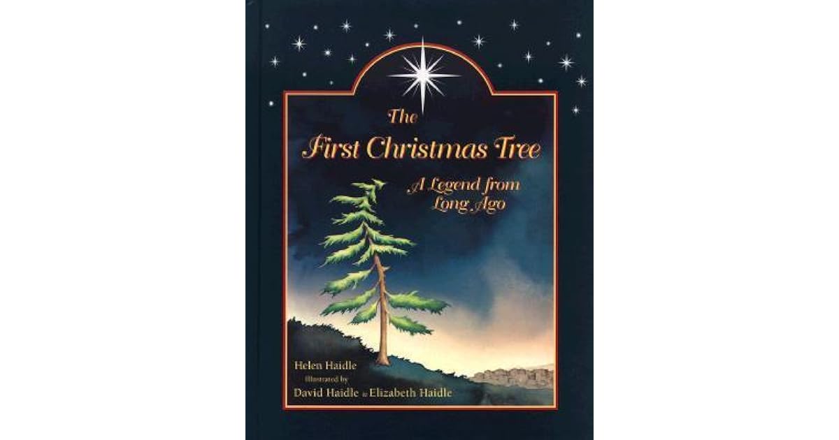 The First Christmas Tree: A Legend from Long Ago by Helen C. Haidle