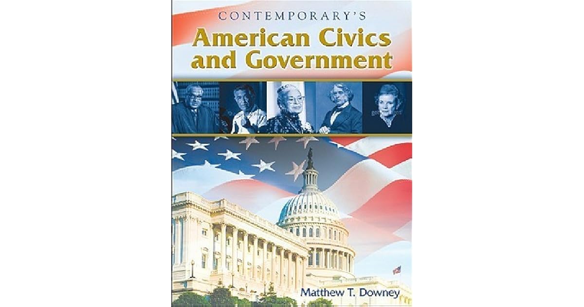 Contemporary's American Civics And Government by Matthew T. Downey