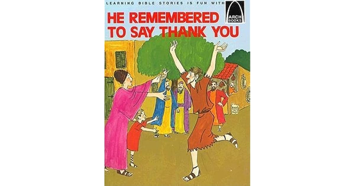 He Remembered to Say Thank You: Luke 17:11-19 by Victor Mann