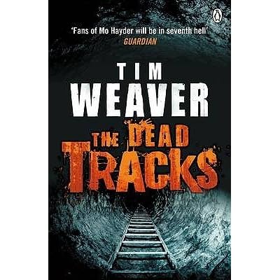 The Dead Tracks (David Raker, #2) by Tim Weaver — Reviews, Discussion ...