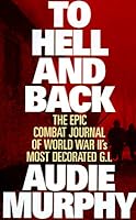 To Hell and Back by Audie Murphy