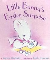 Little Bunny's Easter Surprise by Jeanne Modesitt