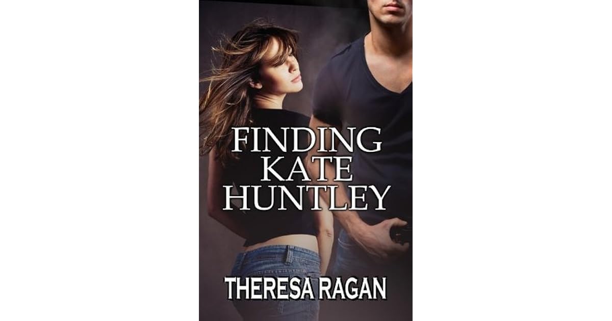 Finding Kate Huntley by Theresa Ragan