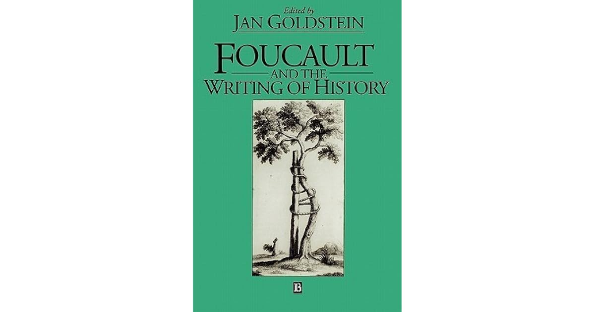 Foucault and the Writing of History by Jan Goldstein