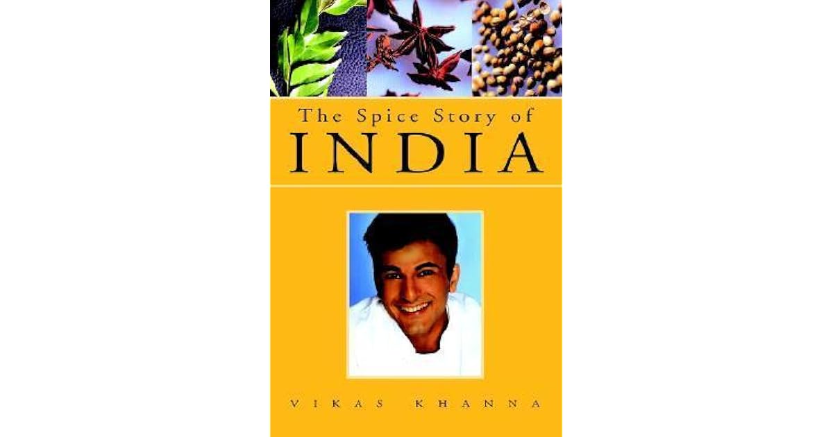 The Spice Story of India by Vikas Khanna