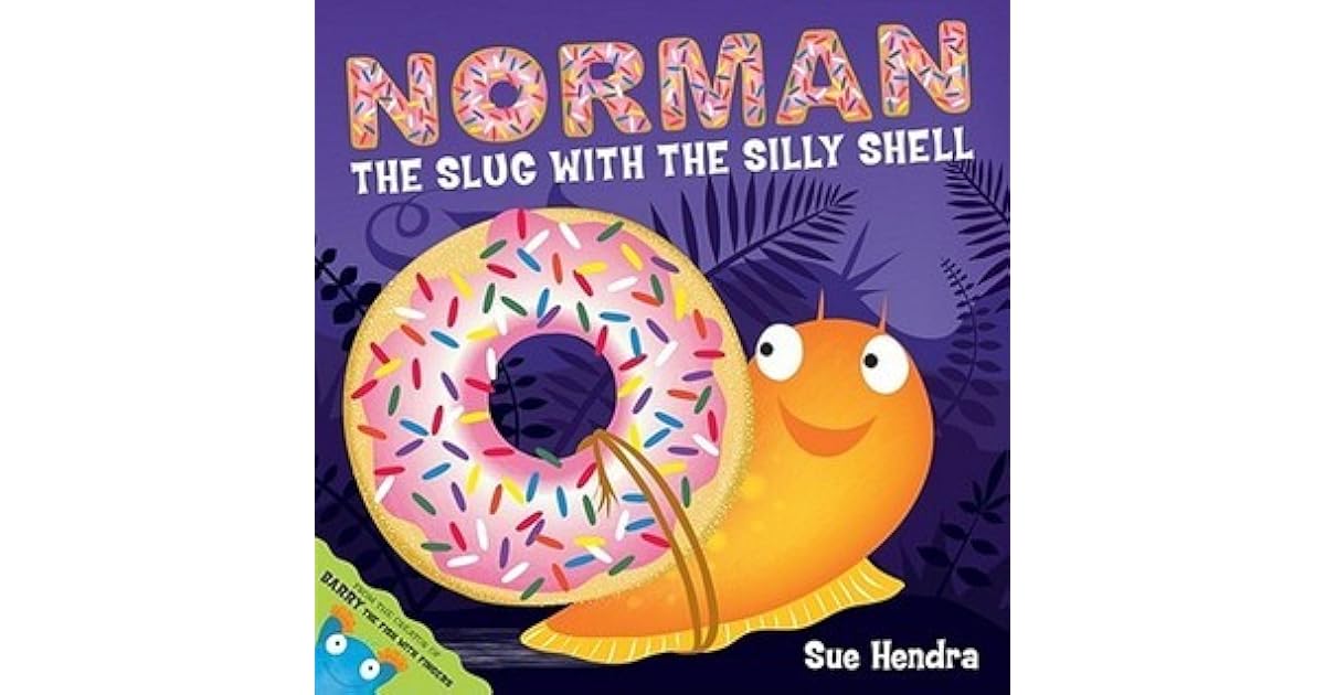 Norman The Slug With The Silly Shell by Sue Hendra