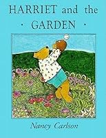 Harriet and the Garden by Nancy Carlson