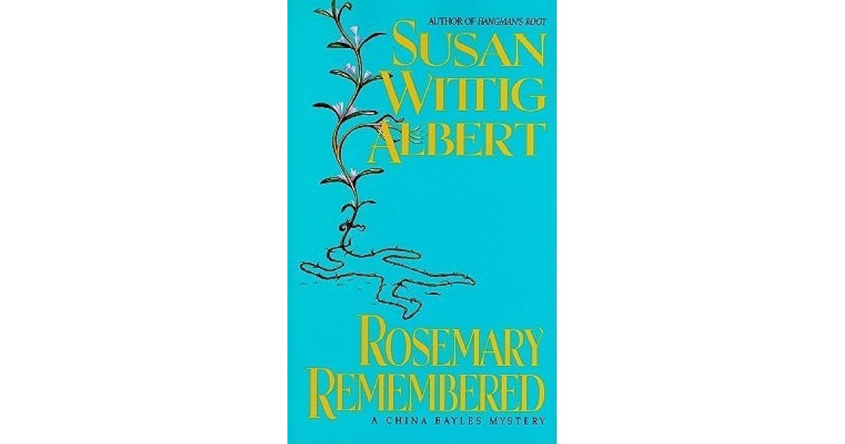 Rosemary Remembered (China Bayles, #4) by Susan Wittig Albert